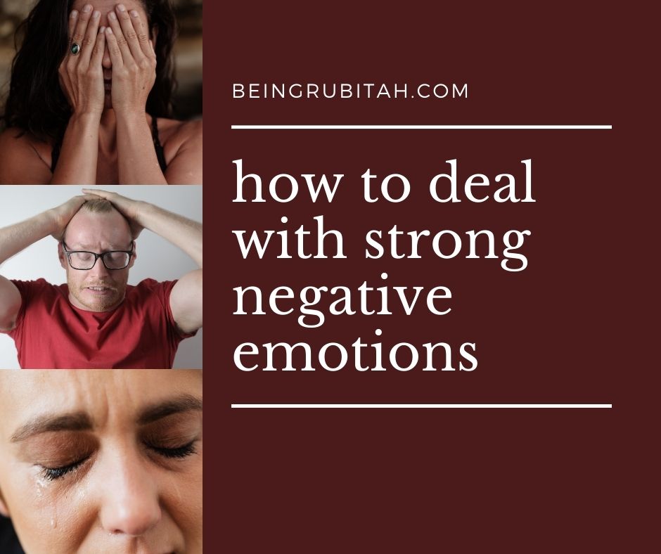 How to deal with strong negative emotions - Being Rubitah