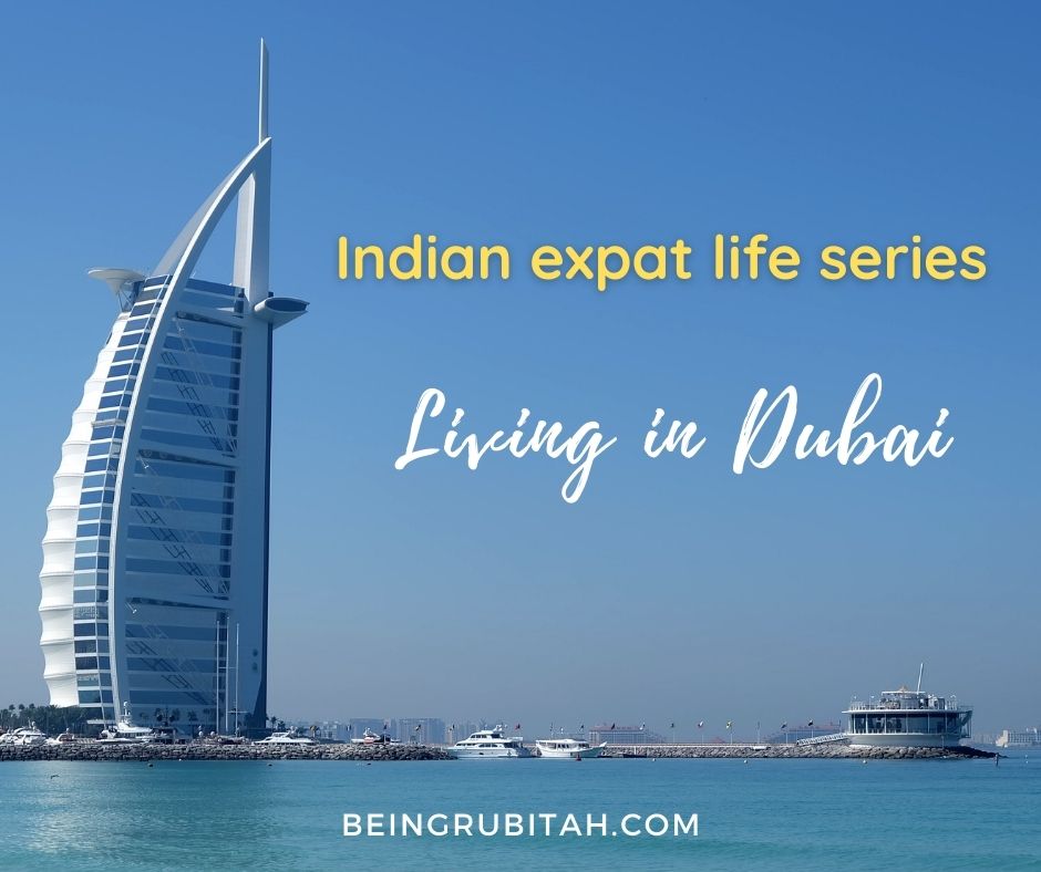 Indian expat life: what's it like living in Dubai | U.A.E - Being Rubitah