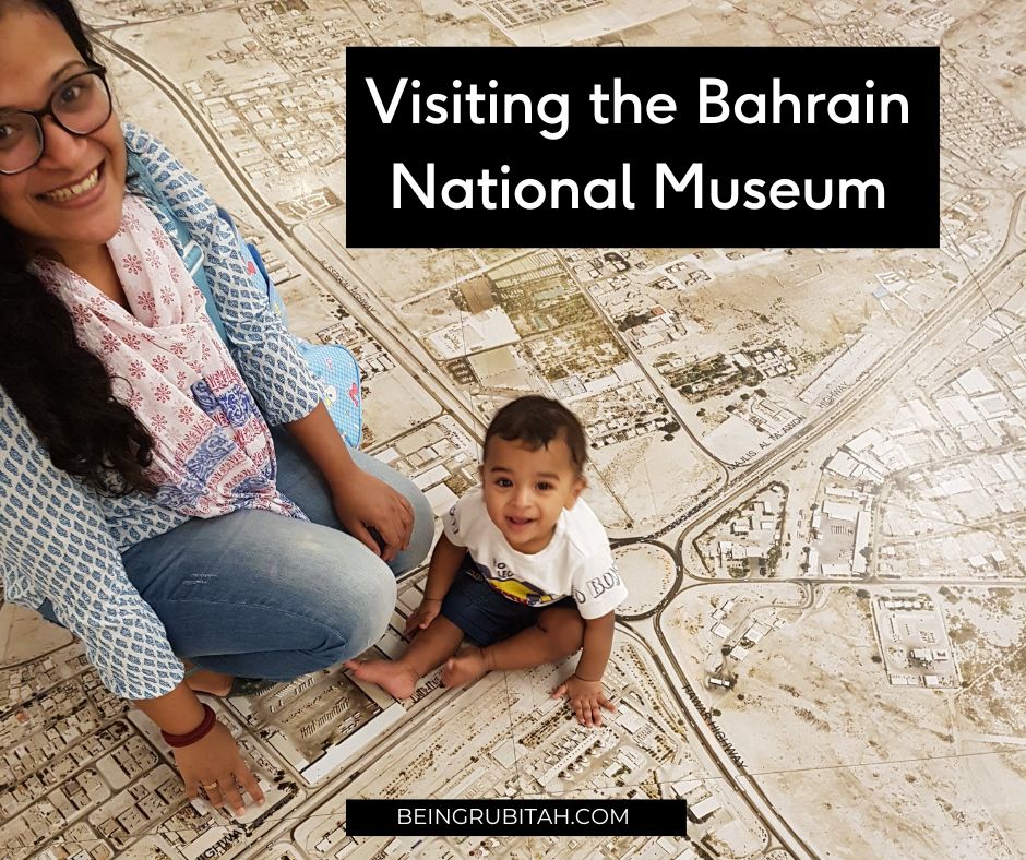 Bahrain National Museum- A spectacular tour through time - Being Rubitah